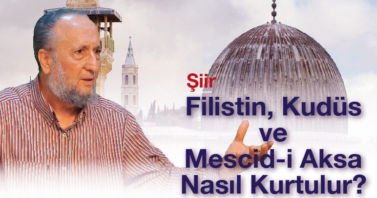Şiir; Filistin, Kudüs ve Mescid-i Aksa Nasıl Kurtulur? – Kalemder