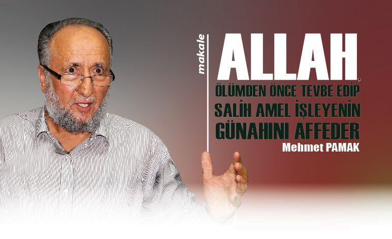 Makale: Allah, Ölümden Önce Tevbe Edip Salih Amel İşleyenin Günahını ...