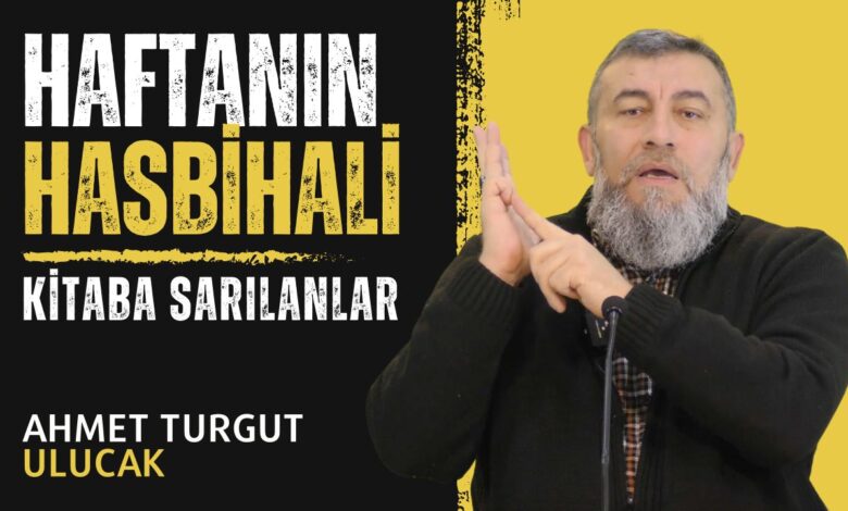 HAFTANIN HASBİHALİ | KİTABA SARILANLAR | AHMET TURGUT ULUCAK – Kalemder