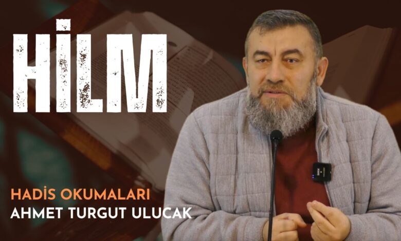 HADİS OKUMALARI | HİLM | AHMET TURGUT ULUCAK – Kalemder