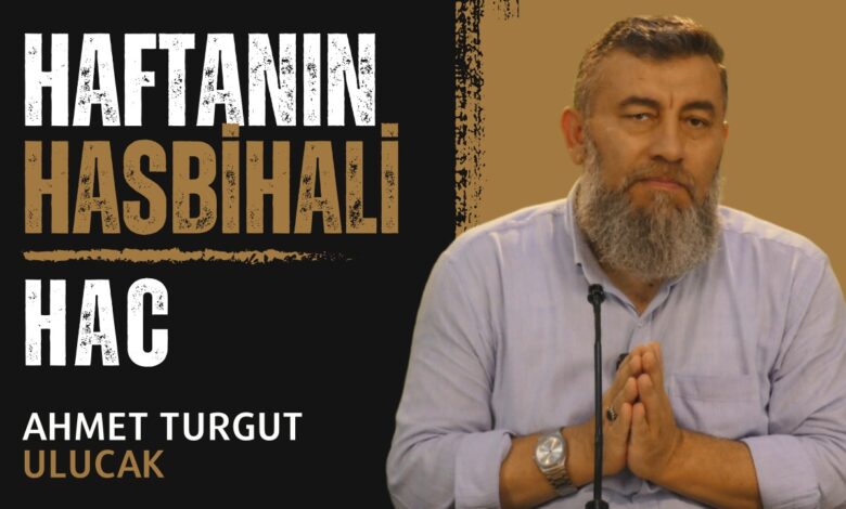 HAFTANIN HASBİHALİ | HAC | AHMET TURGUT ULUCAK – Kalemder