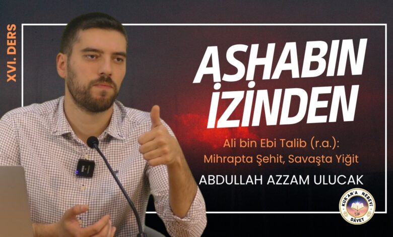 Ali bin Ebi Talib (r.a.): Mihrapta Şehit, Savaşta Yiğit | ABDULLAH ...